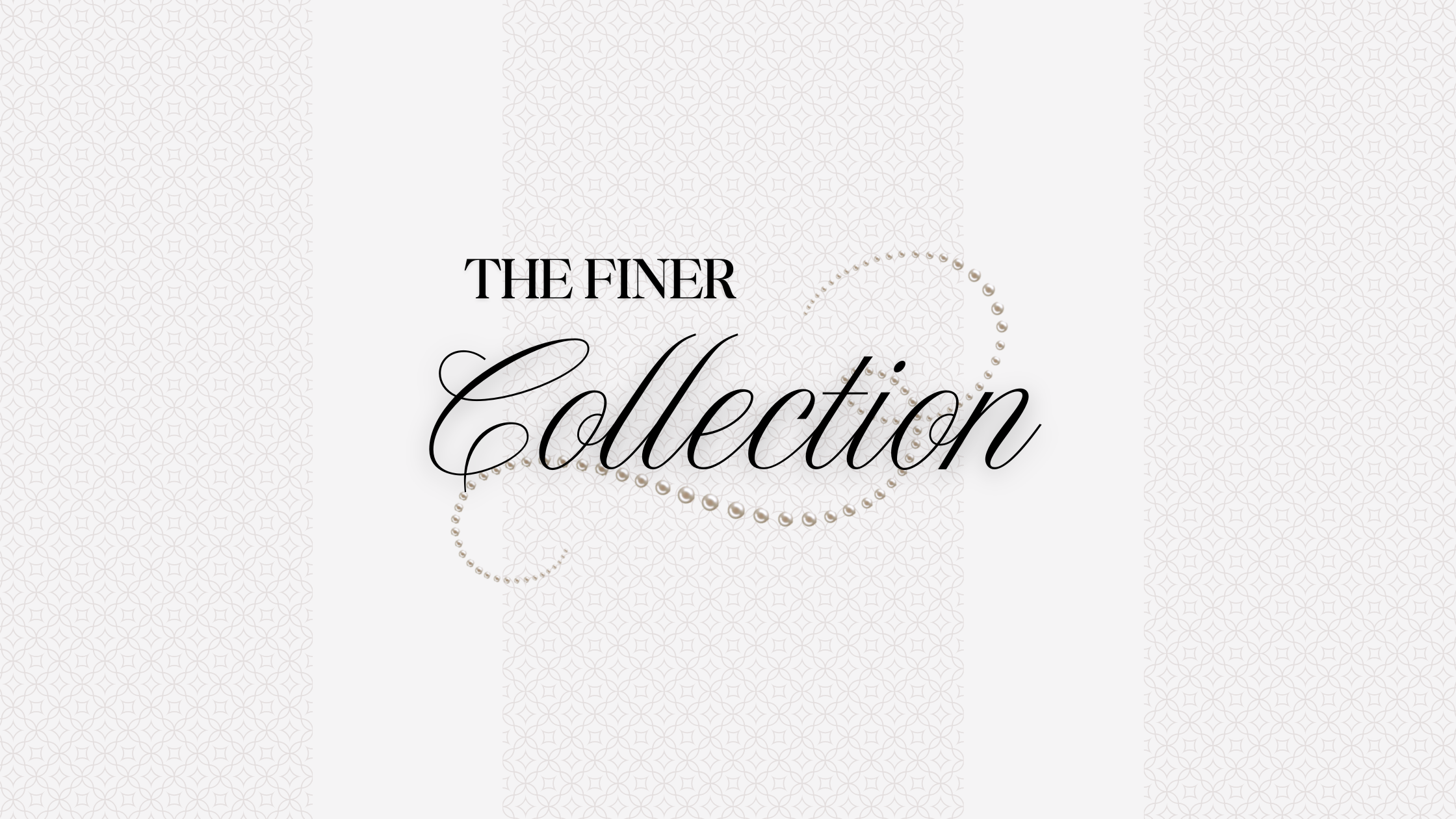 The Finer Collection | 1920 – CountYourPearls